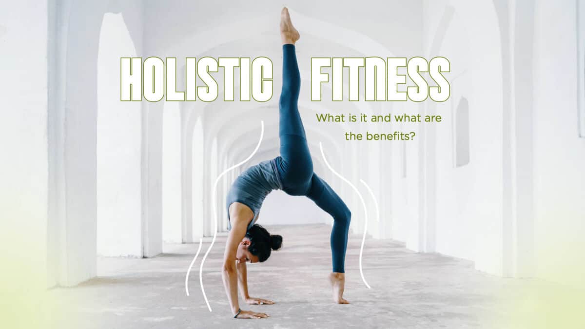 Holistic fitness: What is it and what are the benefits? - Holigreen ...